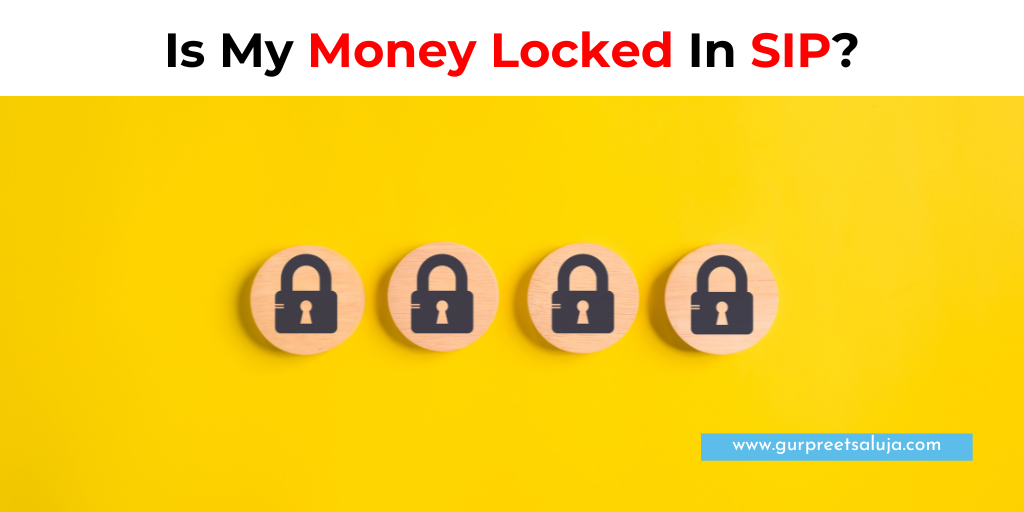 Is My Money Locked In SIP? - Gurpreet Saluja